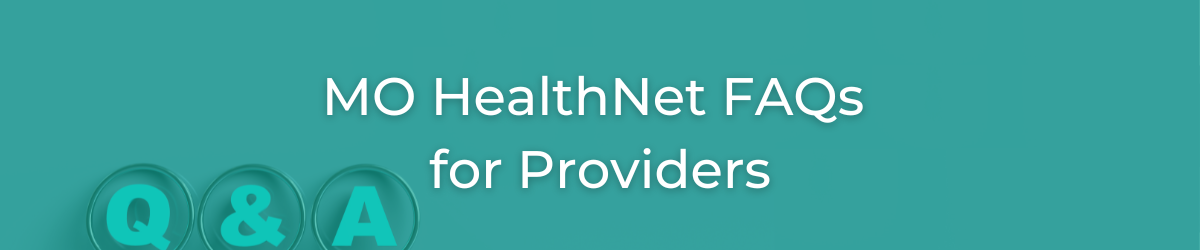 MO HealthNet Provider FAQs | mydss.mo.gov